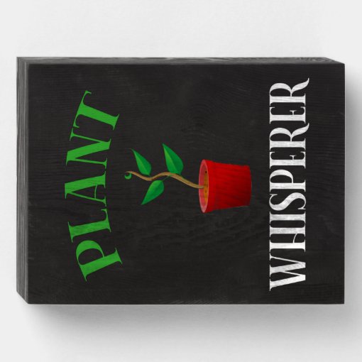 Plant Whisperer Gardening Wooden Box Sign | Zazzle