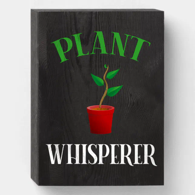 Plant Whisperer Gardening Wooden Box Sign | Zazzle