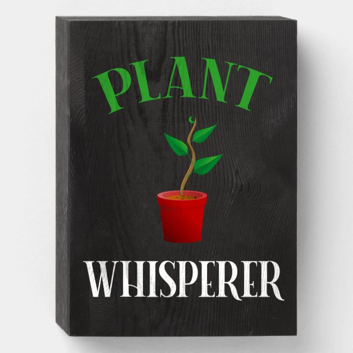 Plant Whisperer Gardening Wooden Box Sign | Zazzle.com