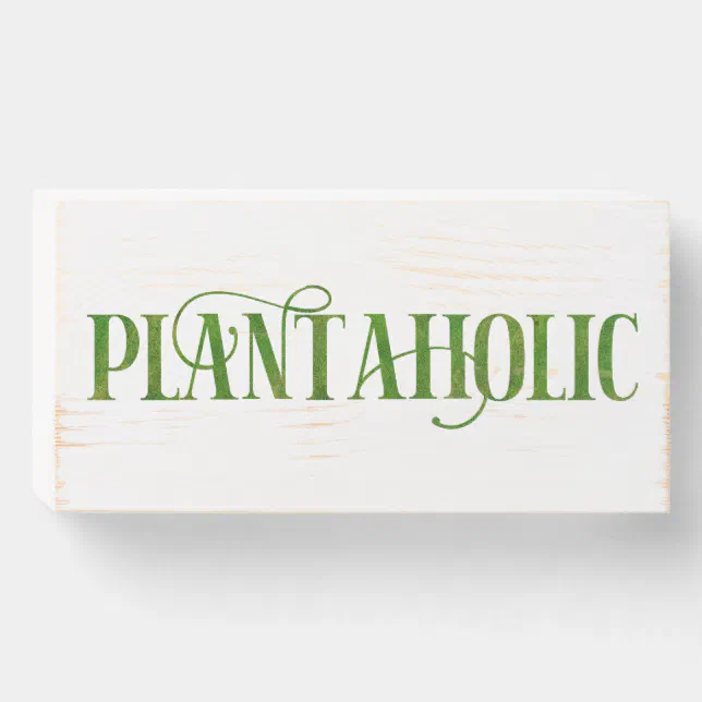 Plantaholic Funny Gardening Botanical Plant Lover Wooden Box Sign | Zazzle