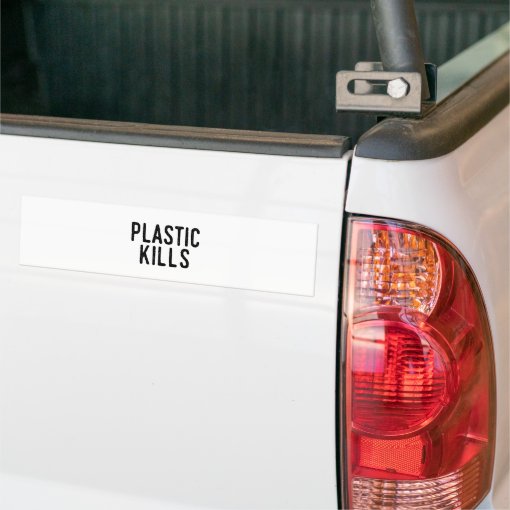 Plastic Kills: Stop Pollution Save The Environment Bumper Sticker | Zazzle