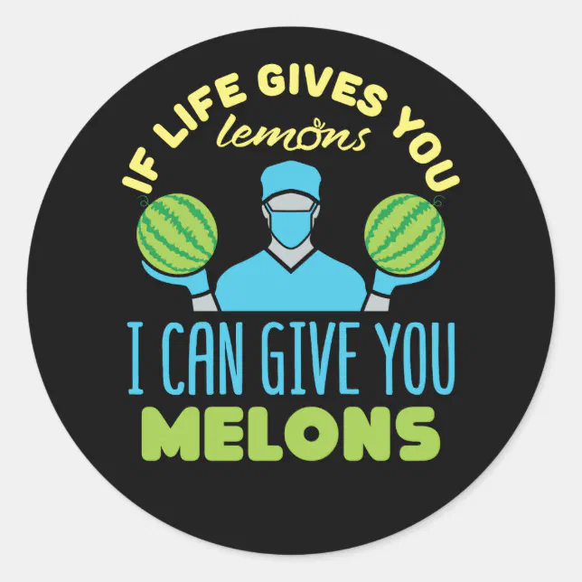 Plastic Surgeon Funny If Life Gives You Melons Classic Round Sticker ...