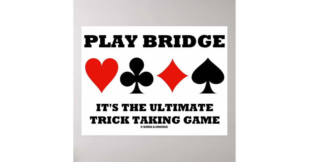 Play Bridge It's The Ultimate Trick Taking Game Poster | Zazzle