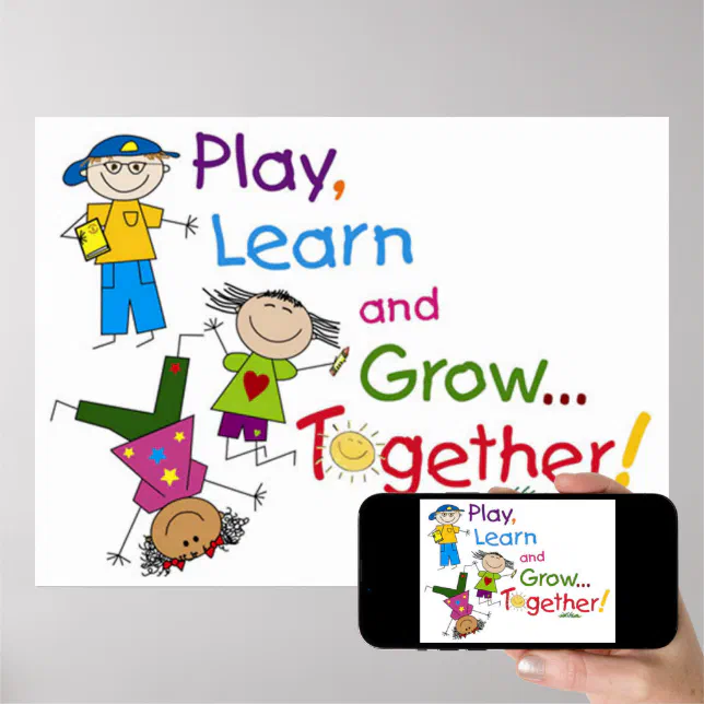 Play, Learn and Grow... Together Poster | Zazzle