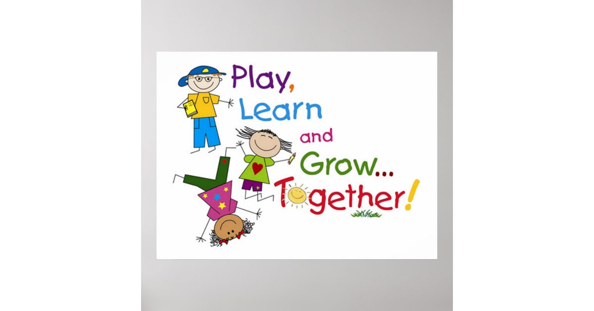 Play, Learn and Grow... Together Poster | Zazzle