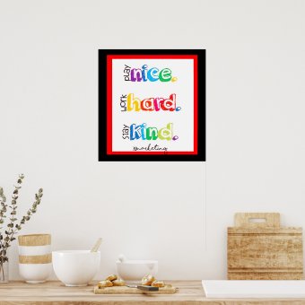Play Nice Work Hard Stay Kind Classroom Poster | Zazzle