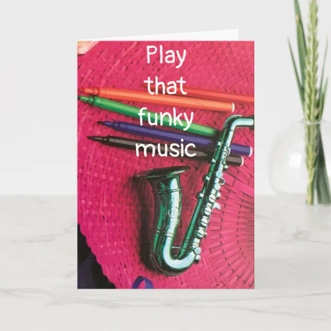PLAY THAT FUNKY MUSIC - IT'S "YOUR BIRTHDAY" CARD | Zazzle