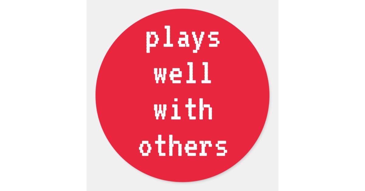 Plays Well With Others Sticker | Zazzle