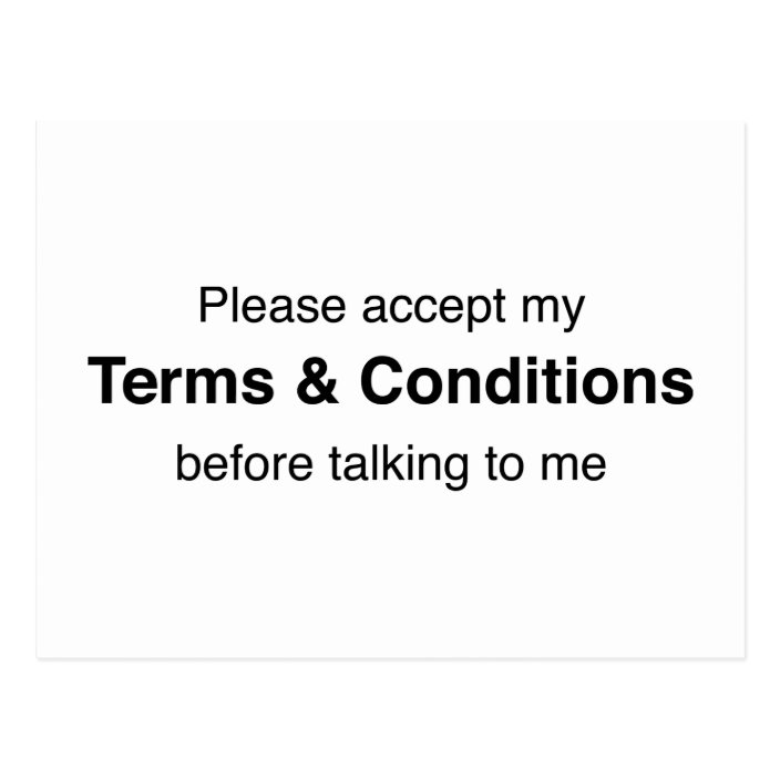 Please Accept My Terms & Conditions Postcard | Zazzle.com