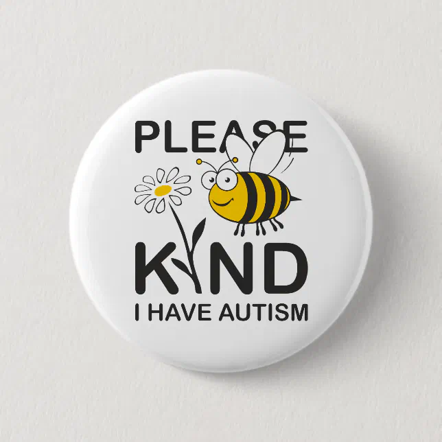Please Be Kind I Have Autism Button | Zazzle