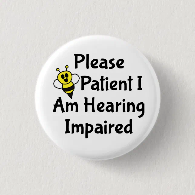 Please Be Patient I Am Hearing Impaired Deaf Button | Zazzle