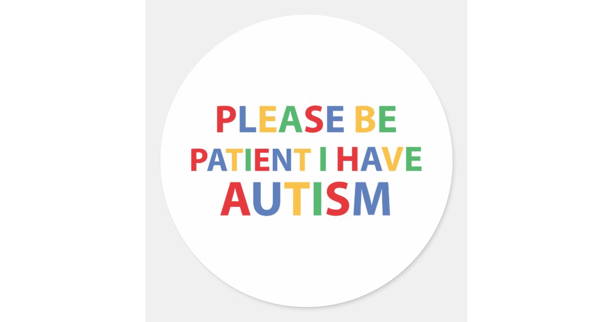 Please Be Patient, I Have Autism Color Sticker | Zazzle