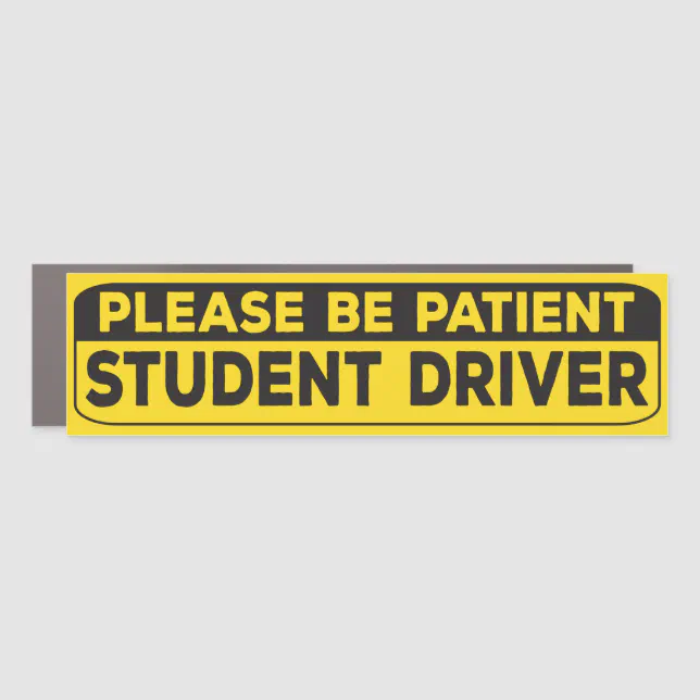 PLEASE BE PATIENT STUDENT DRIVER CAR MAGNET | Zazzle