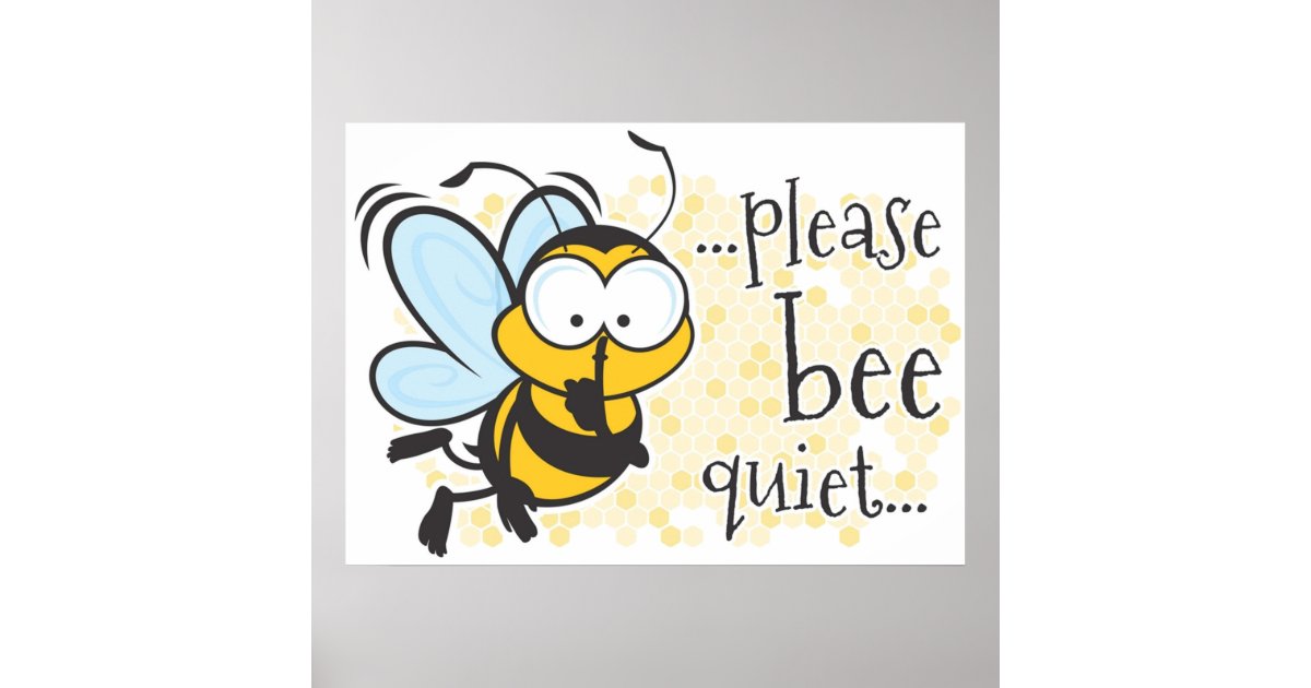 Please Be Quiet bee Poster | Zazzle