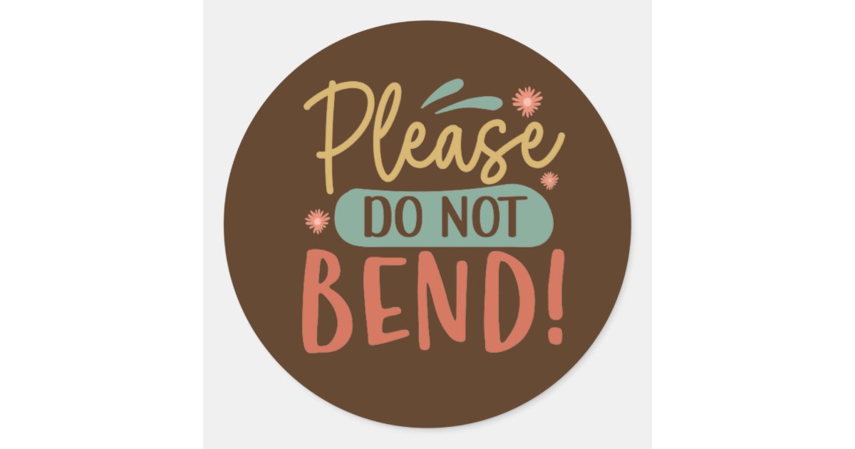 Please Do Not Bend Stickers | Zazzle
