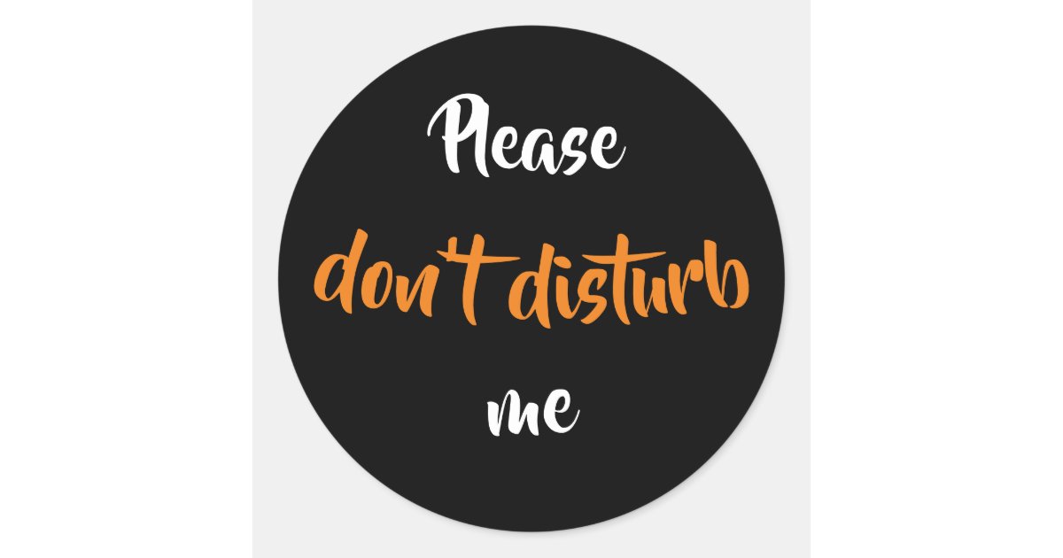 Please don't disturb me Sticker | Zazzle