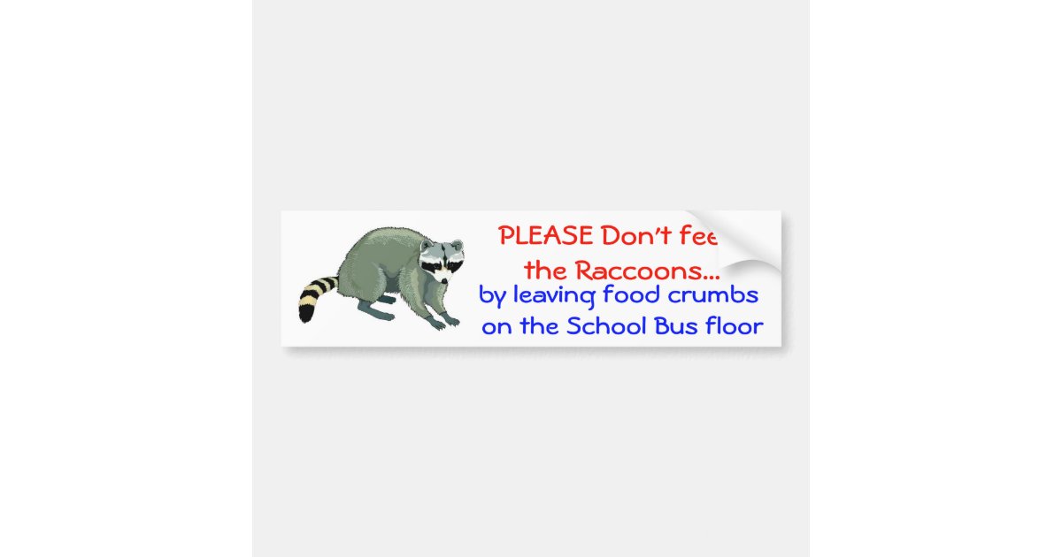Please Don't Feed the Raccoons sign/sticker Bumper Sticker | Zazzle