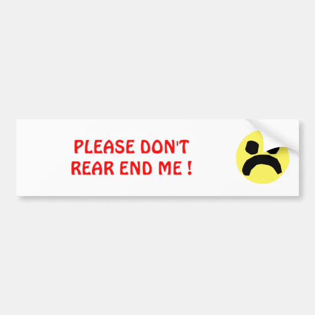 Please Don't Rear End Me Bumper Sticker | Zazzle