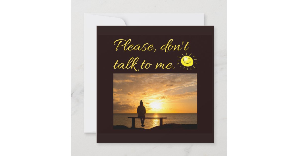 Please, don't talk to me. invitation | Zazzle