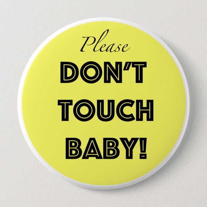 Please don't touch baby button | Zazzle.com