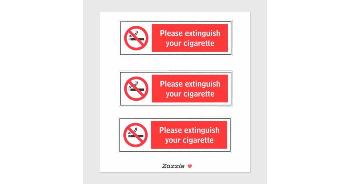 Please Extinguish Your Cigarette Sticker | Zazzle