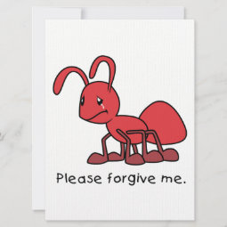 Please Forgive Me Crying Weeping Red Ant Card | Zazzle