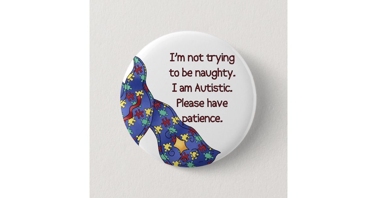 Please Have Patience Autism Awareness Button | Zazzle