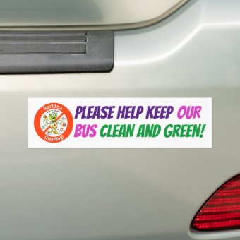 Please Help Keep OUR Bus Clean and Green! Bumper Sticker | Zazzle