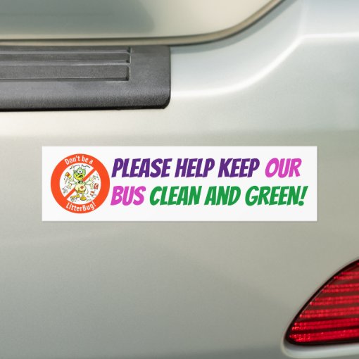 Please Help Keep OUR Bus Clean and Green! Bumper Sticker | Zazzle