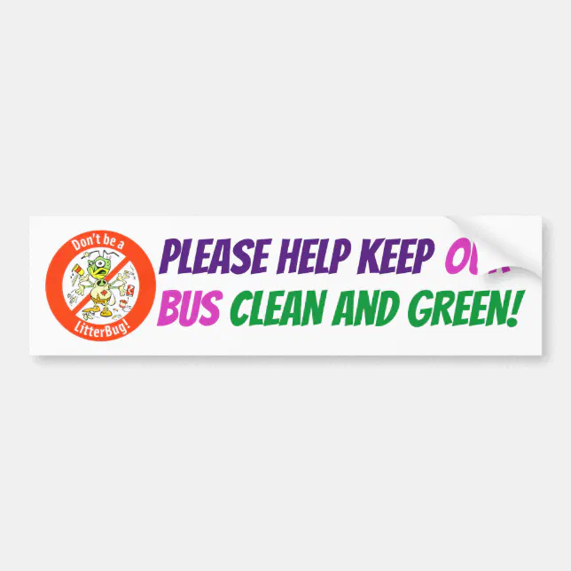 Please Help Keep OUR Bus Clean and Green! Bumper Sticker | Zazzle