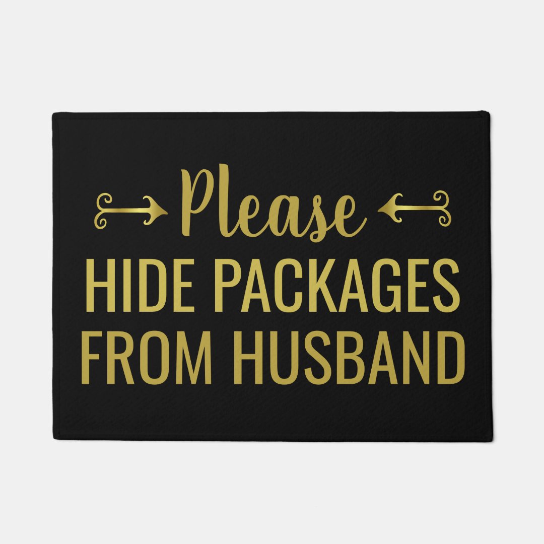 Please Hide Packages from Husband Gold Black Funny Doormat | Zazzle