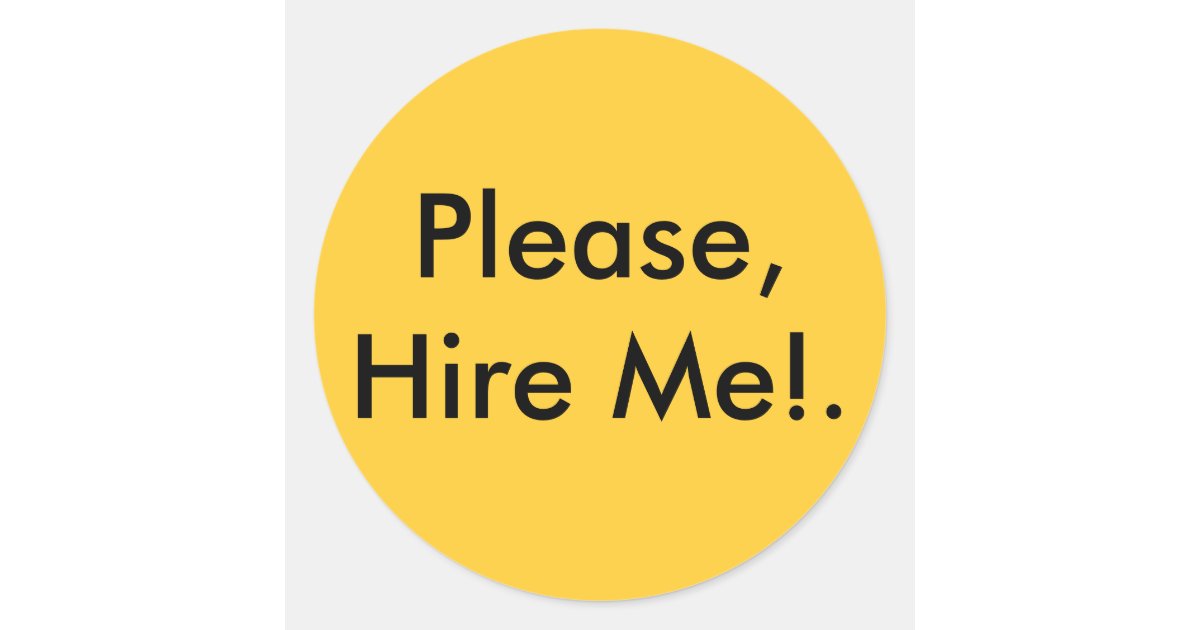 Please, Hire Me!. sticker | Zazzle