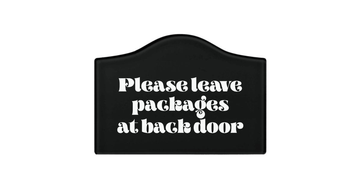 Please leave packages at back door Deliveries Sign | Zazzle