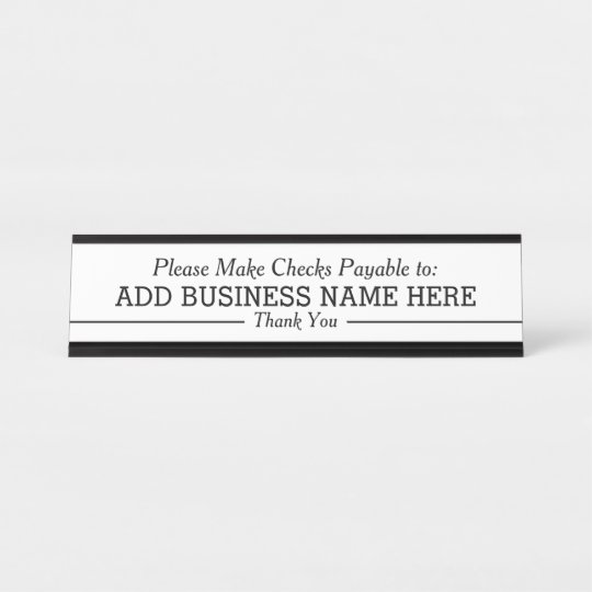 Please Make Checks Payable To - Add Business Name Desk Name Plate ...