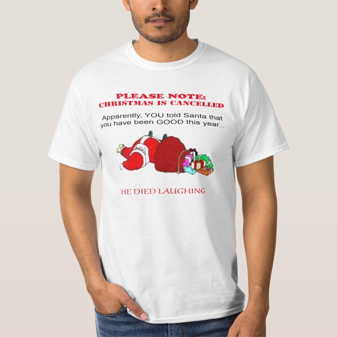 Please Note: Christmas Is Cancelled Funny T-shirts | Zazzle