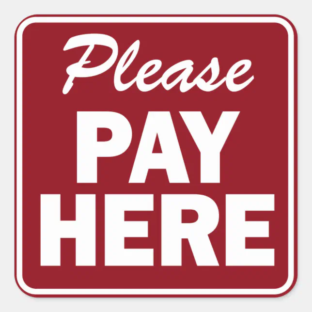 Please Pay Here sign for restaurant or business Square Sticker | Zazzle