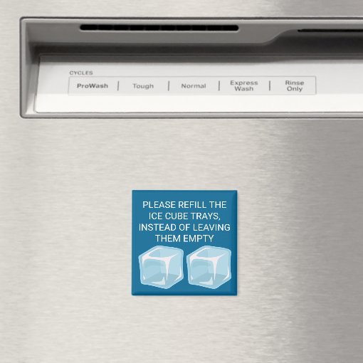Please Refill The Ice Cube Trays | Novelty Magnet | Zazzle