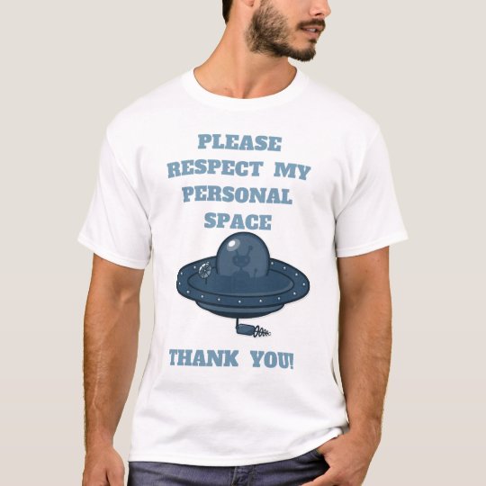 Please Respect My Personal Space t-Shirt UFO | Zazzle.com