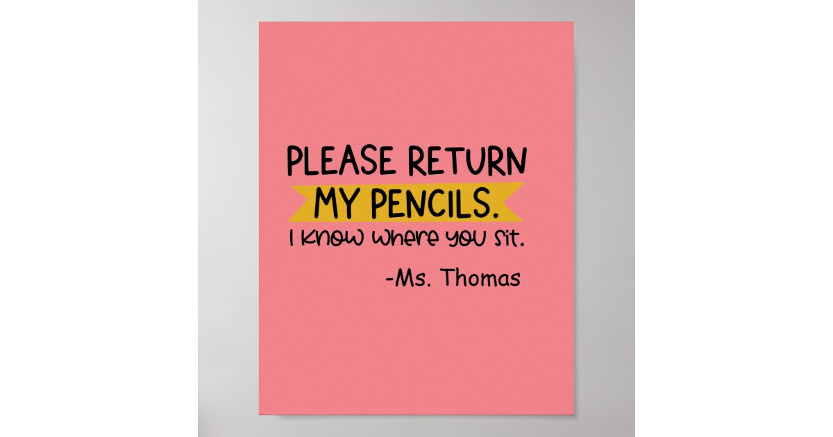 Please return my pencils funny teacher classroom poster | Zazzle