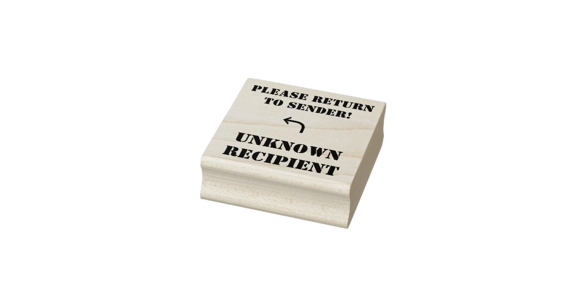"PLEASE RETURN TO SENDER!", "UNKNOWN RECIPIENT" RUBBER STAMP | Zazzle