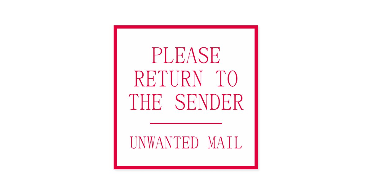 "PLEASE RETURN TO THE SENDER" "UNWANTED MAIL" SELF-INKING STAMP | Zazzle