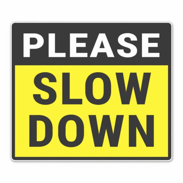 Please Slow Down Sticker | Zazzle