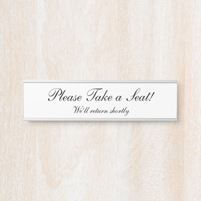 "Please Take a Seat!" "We’ll return shortly" Door Sign | Zazzle.com