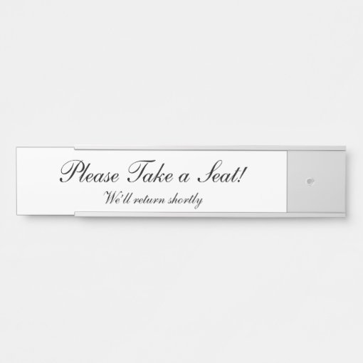 "Please Take a Seat!" "We’ll return shortly" Door Sign | Zazzle