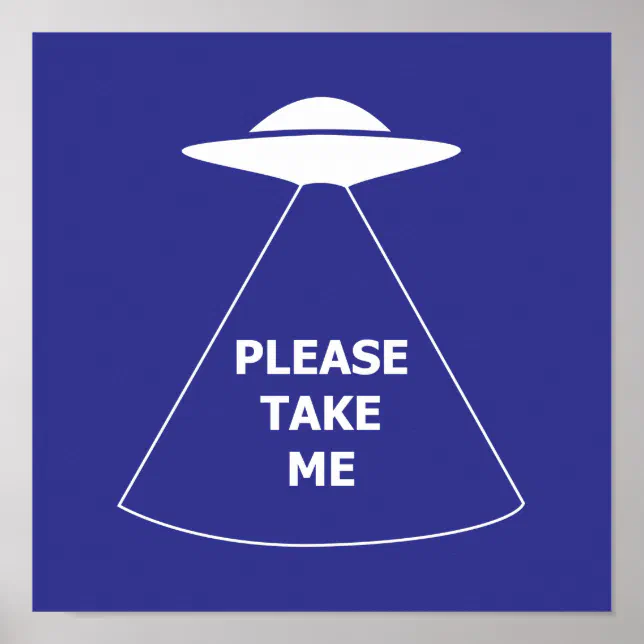 Please take me alien spaceship UFO Poster | Zazzle