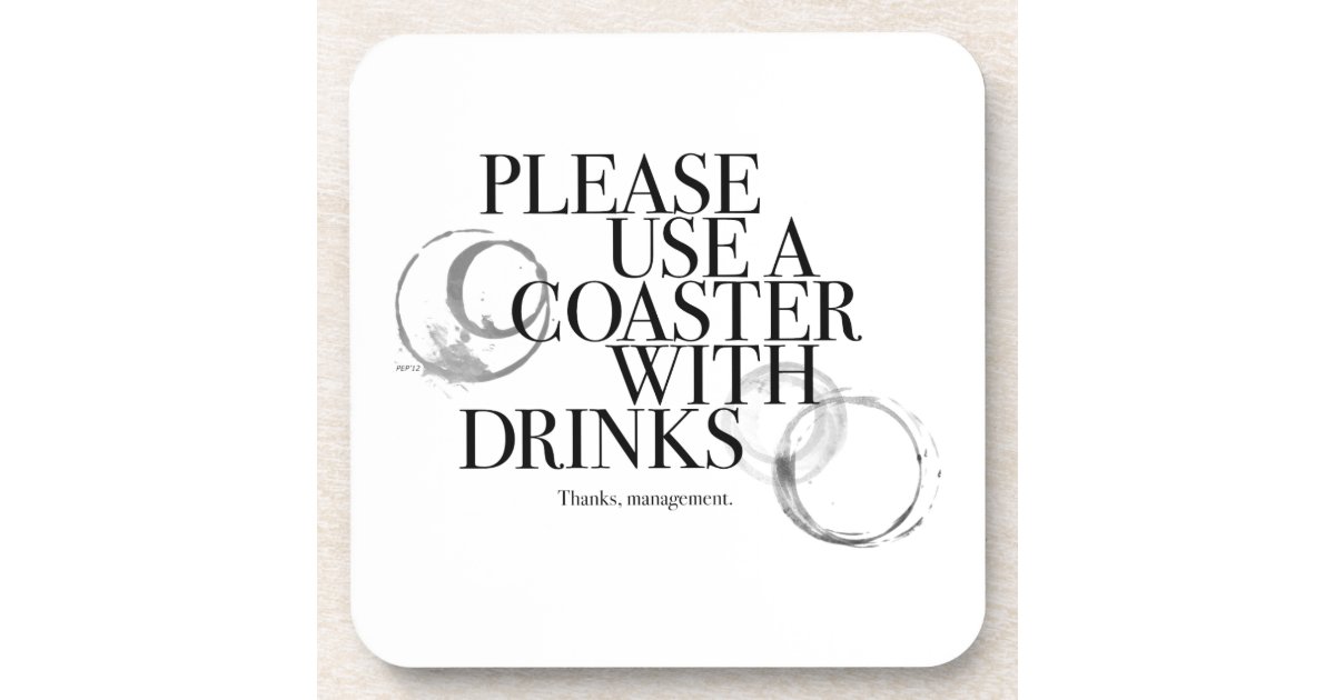 Please Use A Coaster | Zazzle