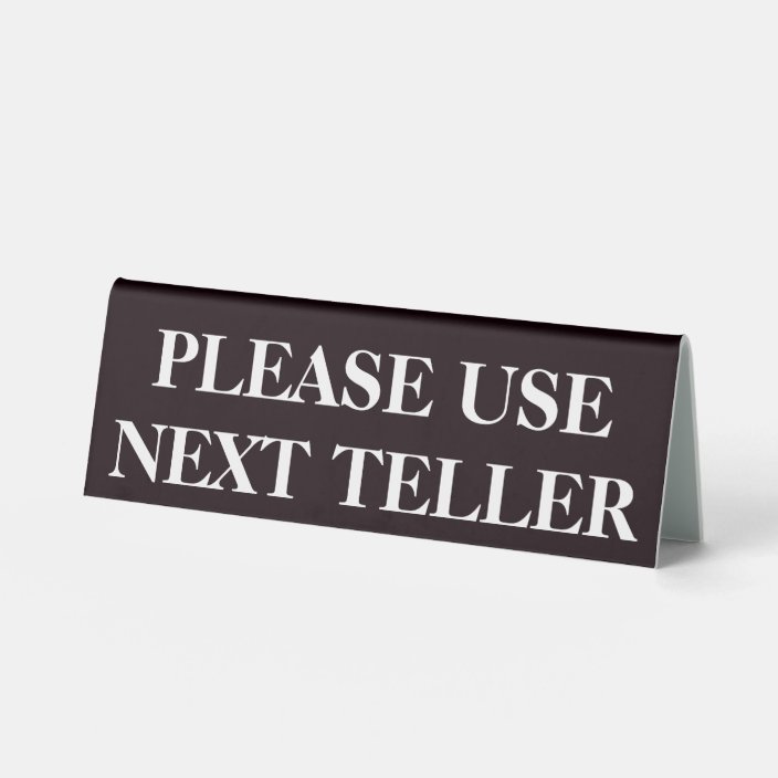 Please use next teller black white information table tent sign | Zazzle.com