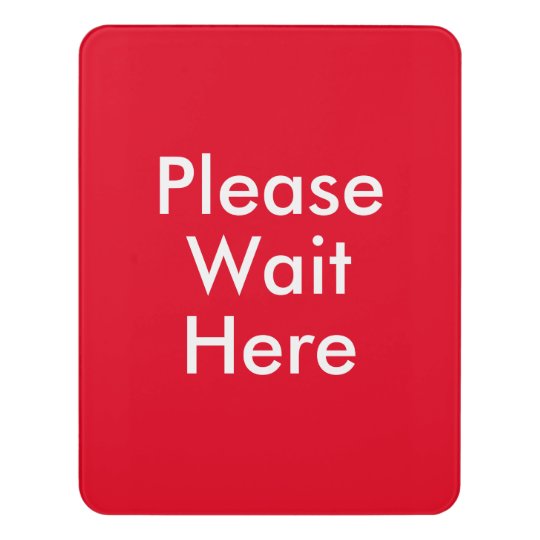 Please Wait Here Customizable Message Red Door Sign | Zazzle.com