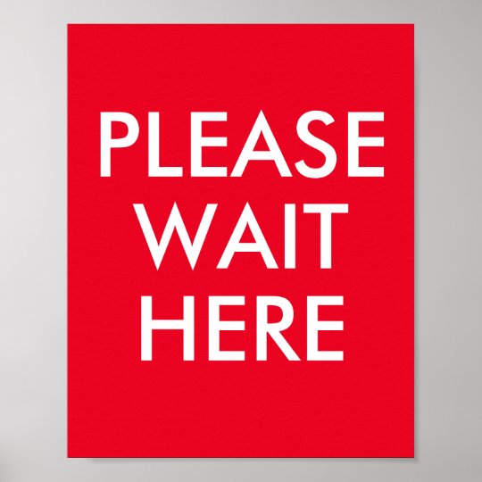 Please Wait Here Customizable Message Red Poster | Zazzle.com
