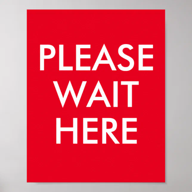 Please Wait Here Customizable Message Red Poster | Zazzle